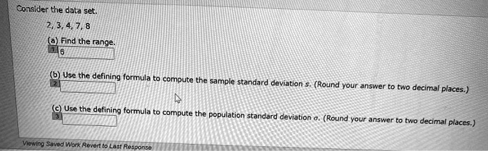 SOLVED:Conslder the data set: 2,3,4,7,8 Find the range Use the defining formula compute sample ...