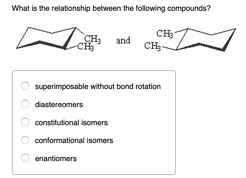 SOLVED:What is the relationship between the following compounds? CH3 - and CH;- CH; CHz ...