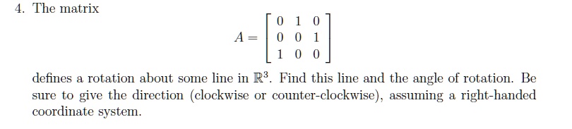SOLVED:The matrix defines a rotation about some line in R? Find this ...