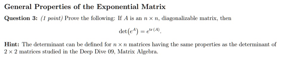 SOLVED: General Properties of the Exponential Matrix Question 3: (1 point) Prove the following ...