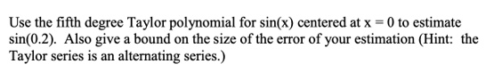 use the fifth degree taylor polynomial for sinx centered at x to ...