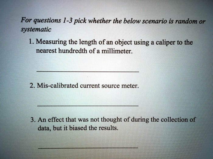 SOLVED: For questions 1-3 pick whether the below scenario is random or ...