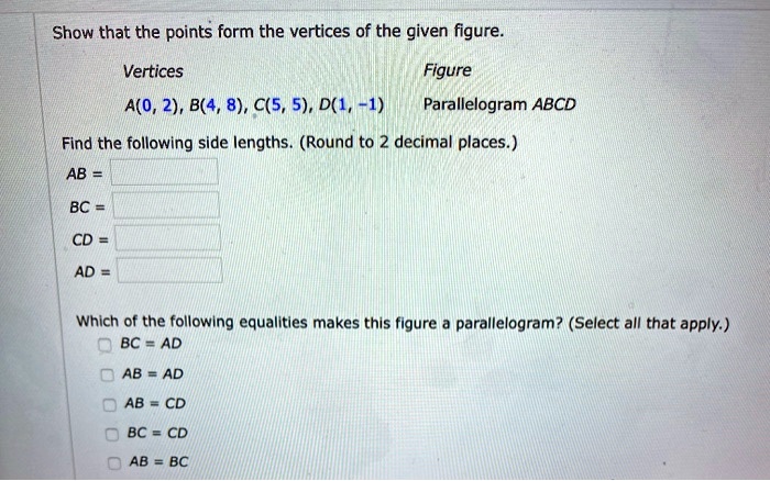 show that the points form the vertices of the given figure vertices a0 2 b4 8 c5 5 d1 1 figure ...