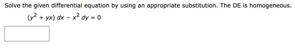 SOLVED: Solve the given differential equation by using an appropriate substitution: The DE is ...