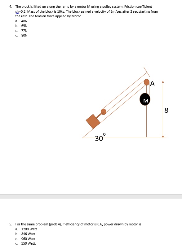 4. The block is lifted up along the ramp by a motor M using a pulley ...