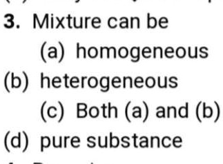 3. Mixture can be (a) homogeneous (b) heterogeneous (c) Both (a) and (b ...