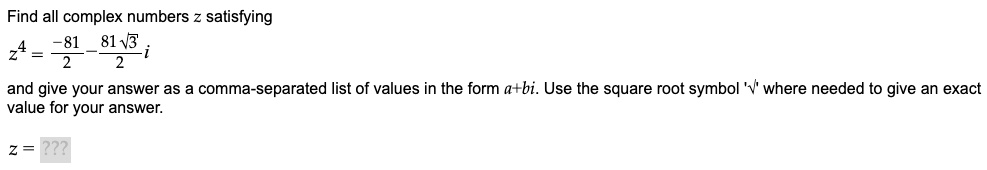 SOLVED: Find all complex numbers satisfying 8113 z4 and give your ...