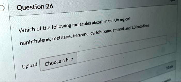 Question 26 Which of the following molecules absorb in the UV region ...