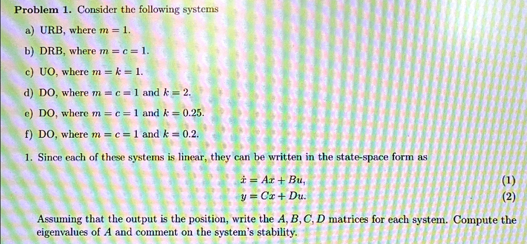 Problem 1. Consider the following systems a) URB, where m = 1. b) DRB ...