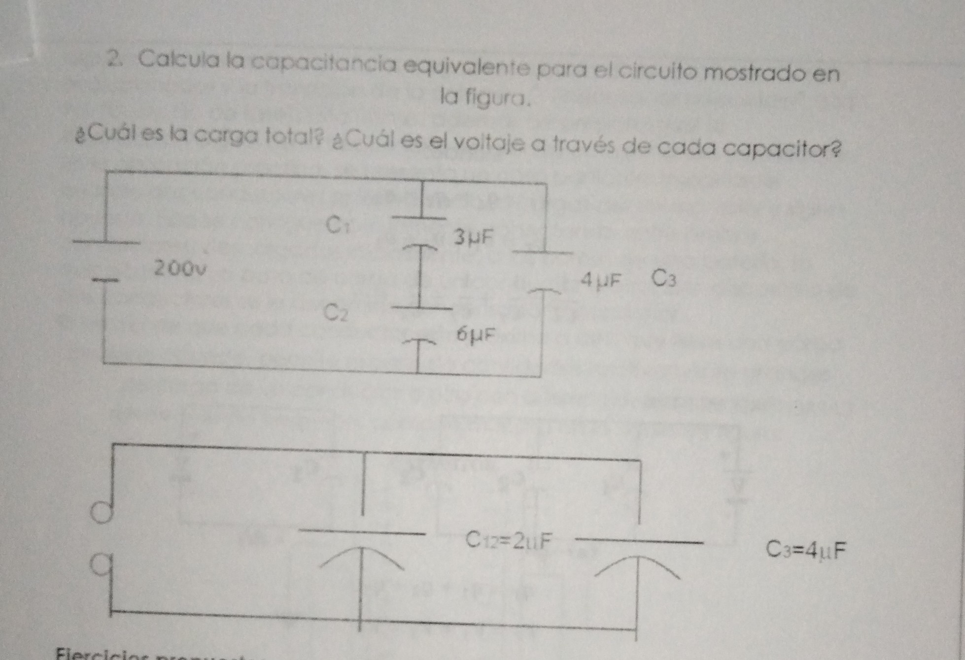 2. Calcula la capacitancia equivalente para el circuito mostrado en la figura. ¿Cuál es la carga ...