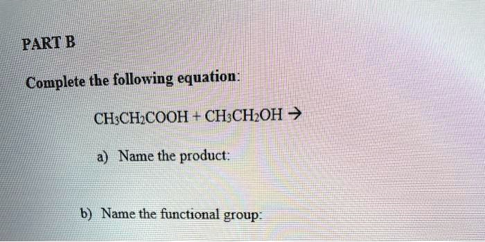 SOLVED: PART B Complete the following equation CH;CH COOH CH;CHOH ...