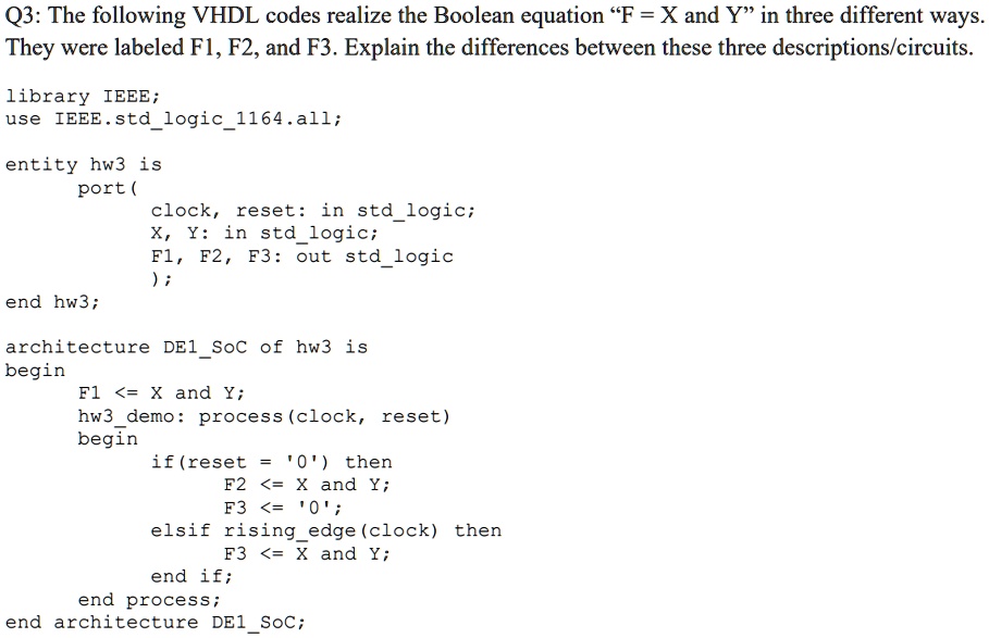 Q3: The following VHDL codes realize the Boolean equation "F = X and Y" in three different ways ...