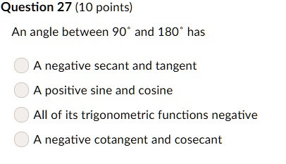 SOLVED: Question 27 (10 points) An angle between 90" and 180" has ...