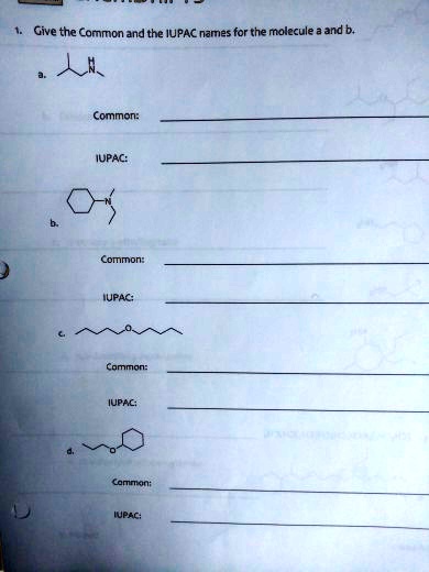 Give the Common and the IUPAC names for the molecule … - SolvedLib