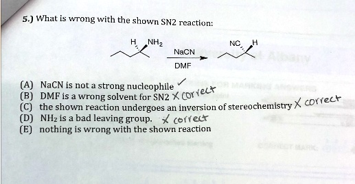 SOLVED: 5.) What is wrong with the shown SN2 reaction: NHz NaCN DMF ...
