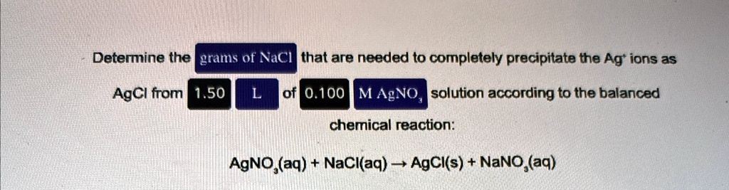 Determine the grams of NaCl that are needed to completely precipitate ...