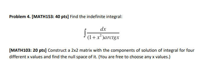 SOLVED: Problem 4. [MATH153: 40 pts] Find the indefinite integral: ∫(d ...