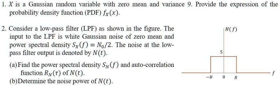 1. X is a Gaussian random variable with zero mean and variance 9. Provide the expression of the ...