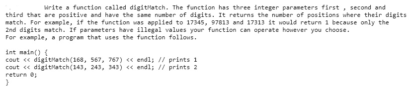 SOLVED: Subject: Computer Science Write a function called digitMatch. The function has three ...