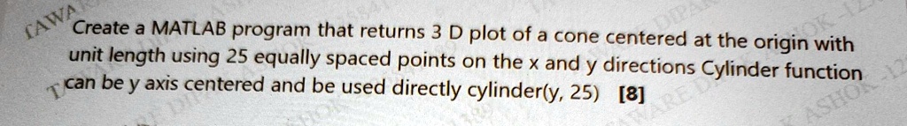SOLVED: CAWA: Create a MATLAB program that returns a 3D plot of a cone ...