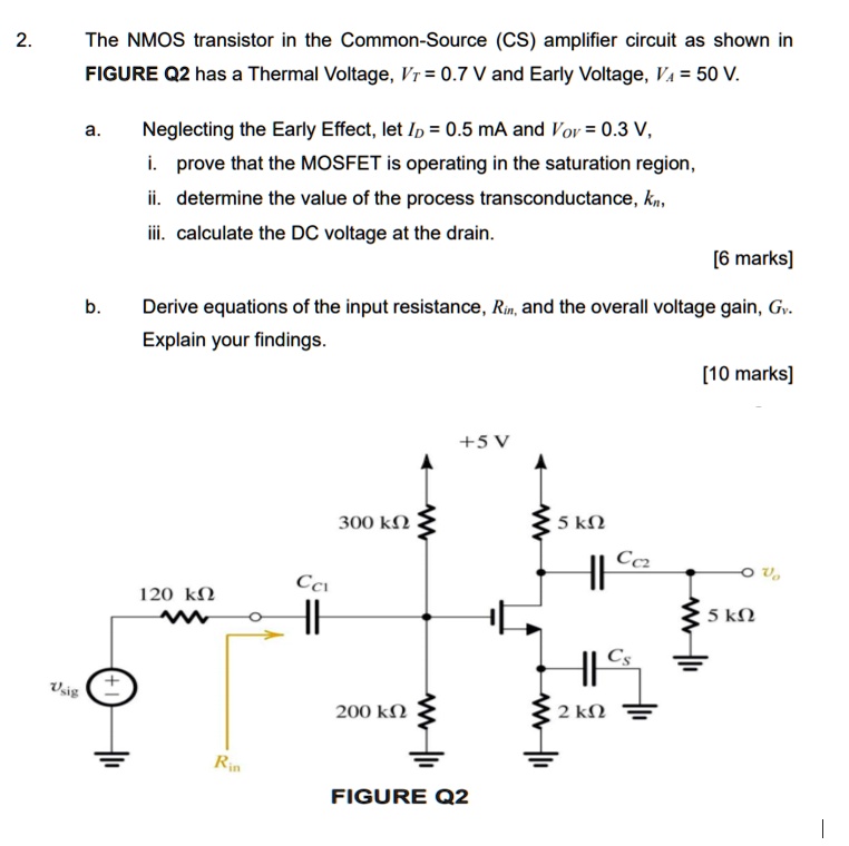 the nmos transistor in the common source cs amplifier circuit as shown in figure q2 has a ...