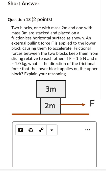 SOLVED: Short Answer Question 13 (2 points) Two blocks one with mass 2m and one with mass 3m are ...