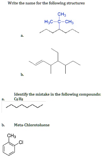 SOLVED: Write the name for the following structures CH] HsC CH; Identify the mistake in the ...
