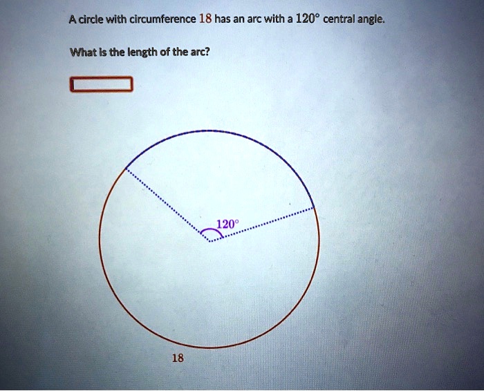SOLVED: A circle with circumference 18 has an arc with a 1208 central ...