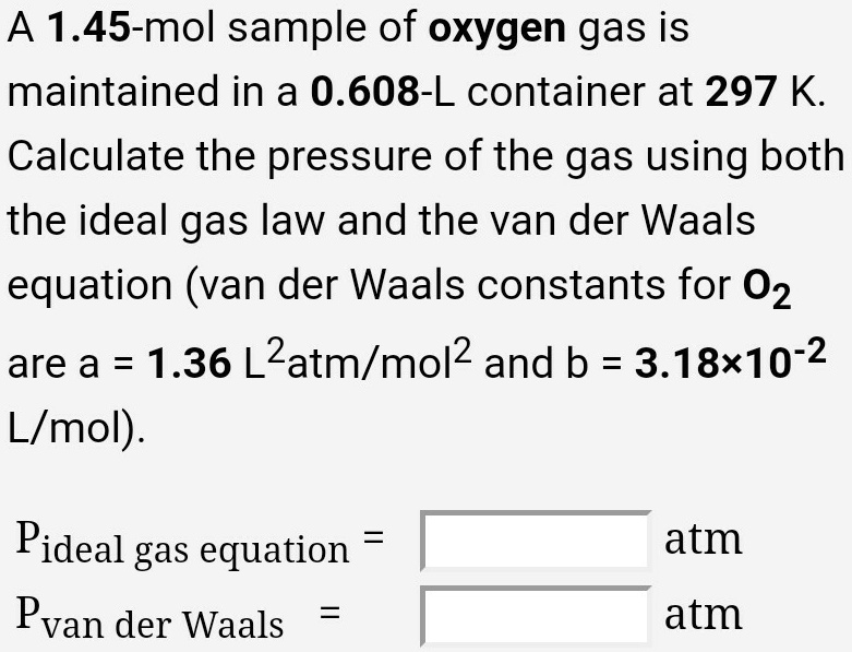 SOLVED: A 1.45-mol sample of oxygen gas is maintained in a 0.608-L ...