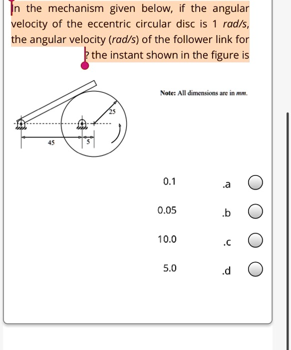 In the mechanism given below, if the angular velocity of the eccentric circular disc is 1 rad/s ...
