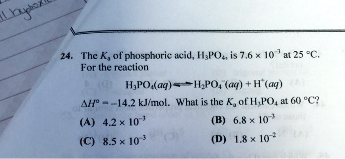 SOLVED: The Ka of phosphoric acid, H3PO4, is 7.6 x 10^-3 at 25 Â°C. For the reaction H3PO4(aq) â ...