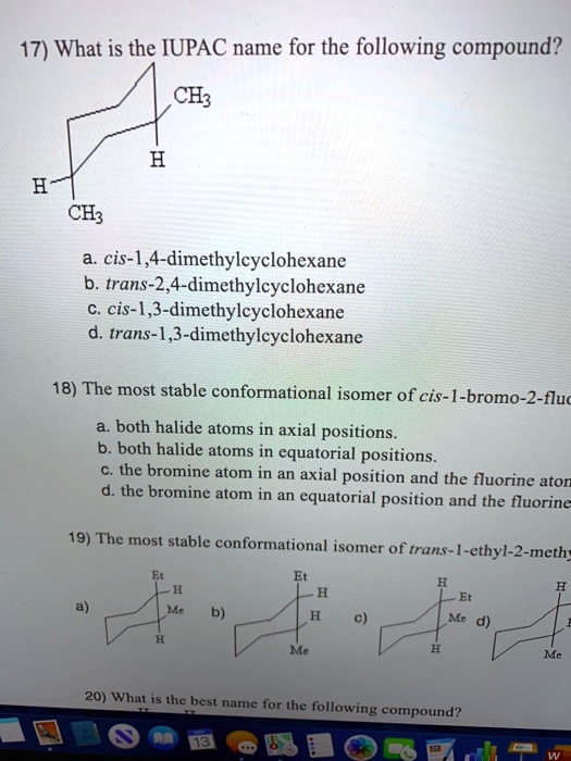 SOLVED: 17) What is the IUPAC name for the following compound? CH3 CH3 cis-1,4 ...