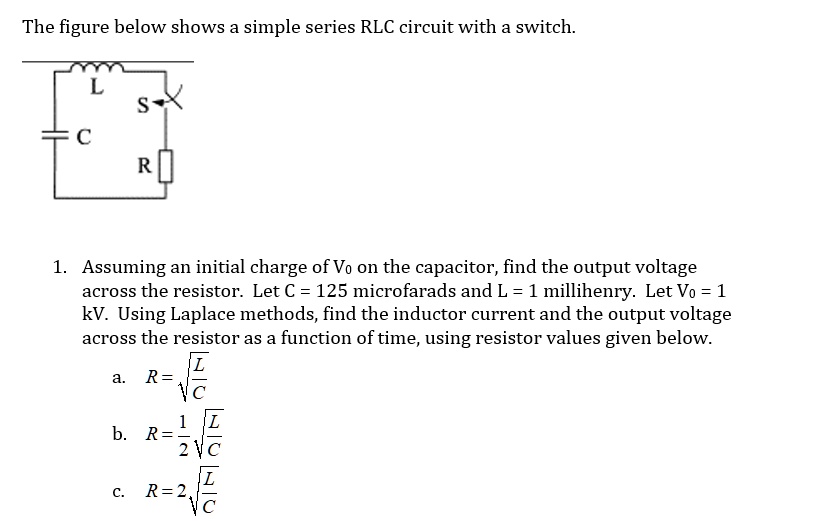 SOLVED: The figure below shows a simple series RLC circuit with a switch. Assuming an initial ...