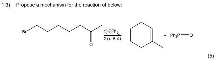 SOLVED: 1.3) Propose a mechanism for the reaction below: PPh3 + n-BuLi ...