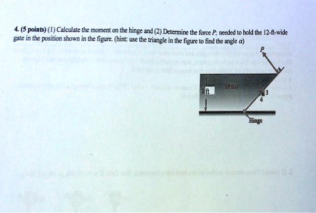 4. (5 points) (1) Calculate the moment on the hinge and (2) Determine ...