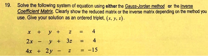 SOLVED: 19. Solve the following system of equation using either the ...