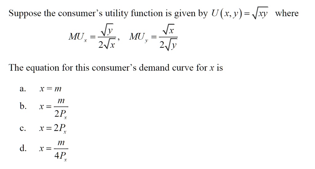 SOLVED: Suppose the consumer's utility function is given by U(x, y)= /xy where MU The equation ...
