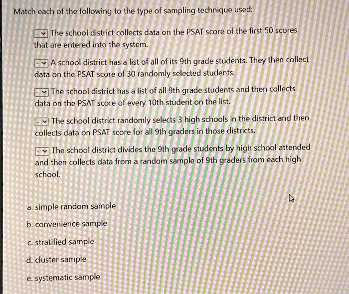 Match each of the following to the type of sampling technique used: The ...