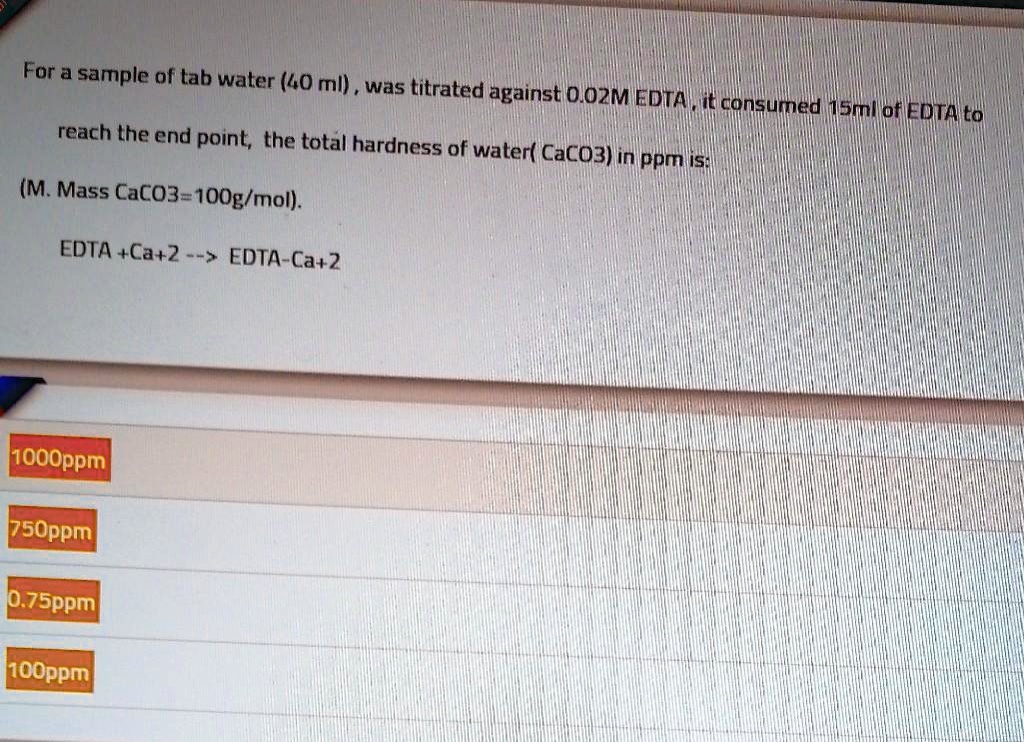 SOLVED: For a sample of tab water (40 ml) was titrated against 0.O2M ...