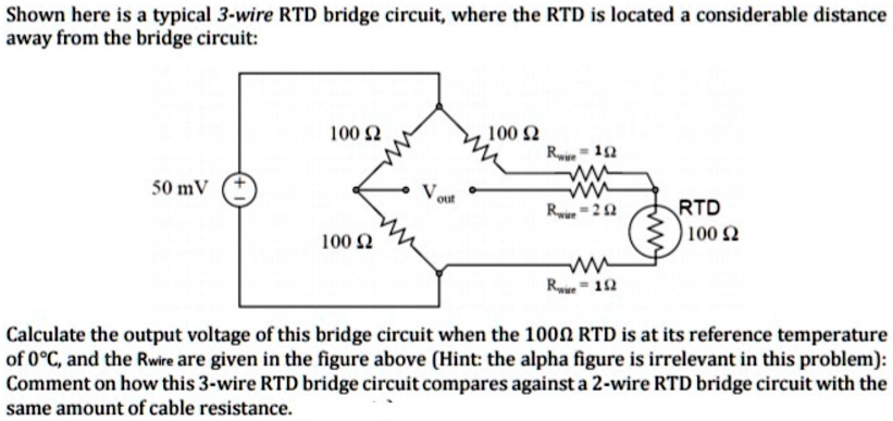 SOLVED: Shown here is a typical 3-wire RTD bridge circuit, where the RTD is located a ...