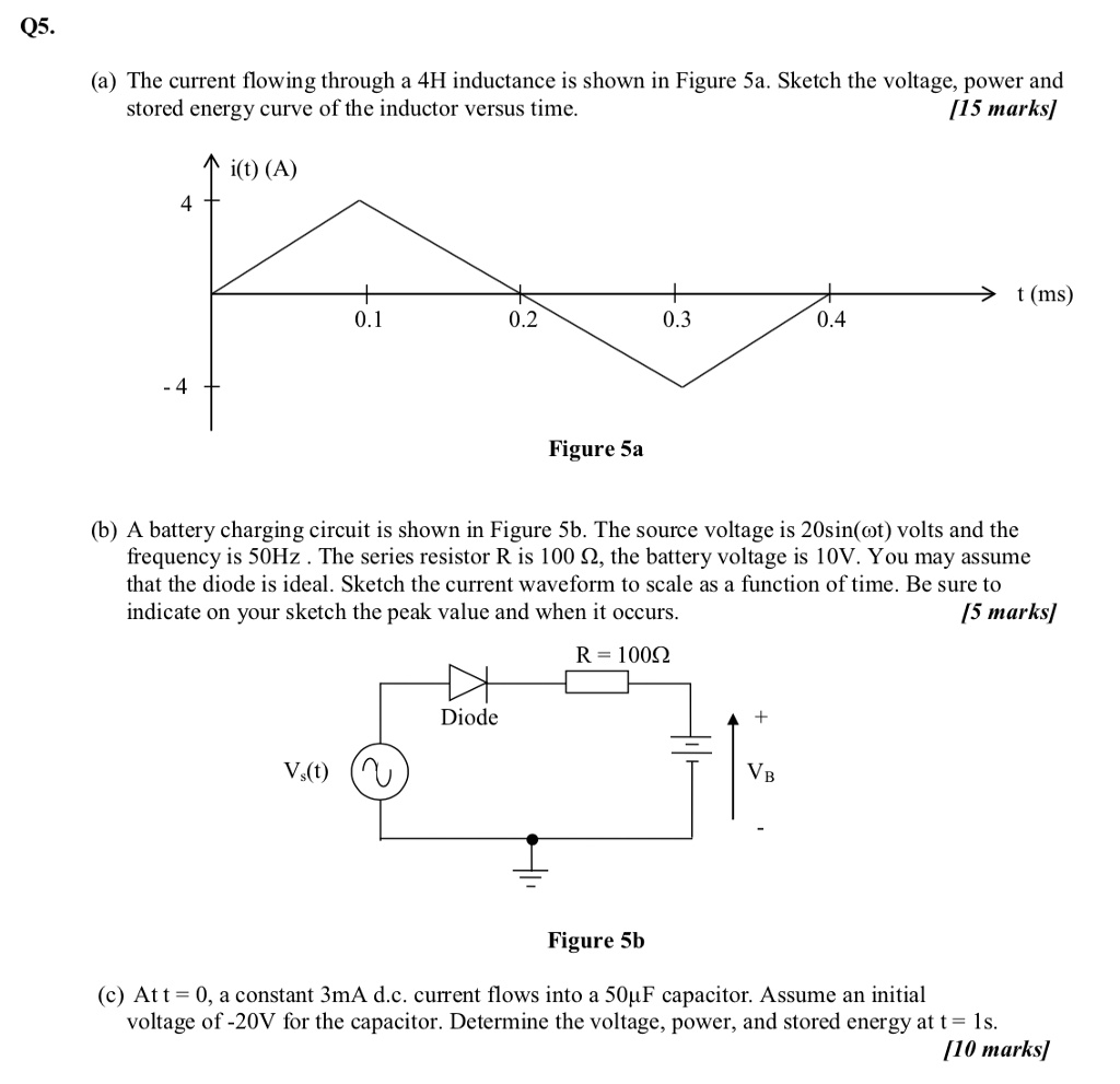 q5 a the current flowing through a 4h inductance is shown in figure 5a sketch the voltage power ...