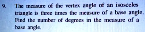 SOLVED: The measure of the vertex angle of an isosceles triangle is ...