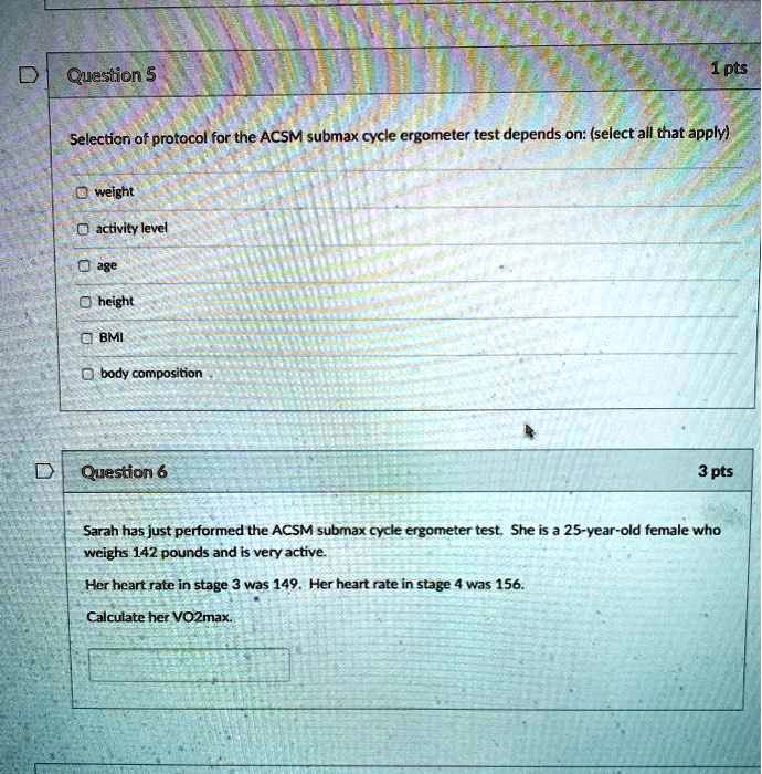 SOLVED: D Question 5 1pts Selection of protocol for the ACSM submax ...
