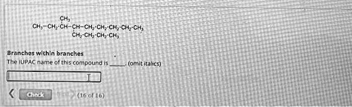 CH3 CH3-CH2-CH-CH2-CH2-CH2-CH2-CH3 | CH2-CH2-CH3 Branches within ...