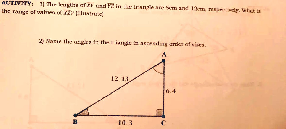 ACTIVITY: 1) The lengths of XY and YZ in the triangle are 5cm and 12cm ...