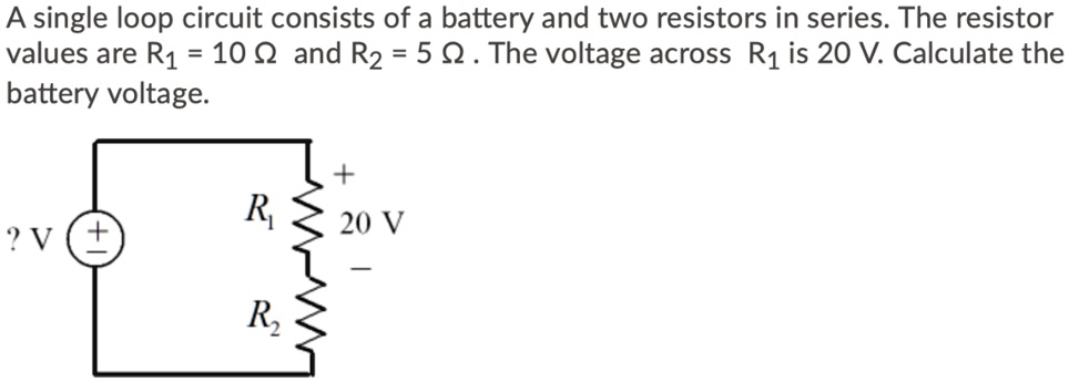SOLVED: A single loop circuit consists of a battery and two resistors in series The resistor ...
