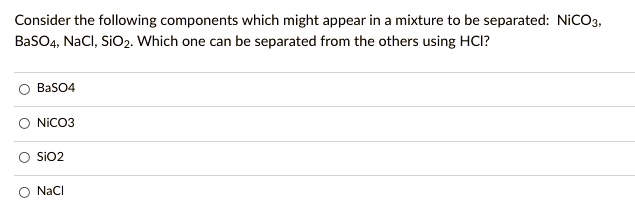 SOLVED: Consider the following components which might appear in a mixture to be separated: NiCO3 ...
