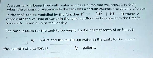 SOLVED: A water tank is being filled with water and has pump that will ...