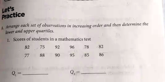 SOLVED: Let's practice Arrange each set of observations increasing order and then determine the ...