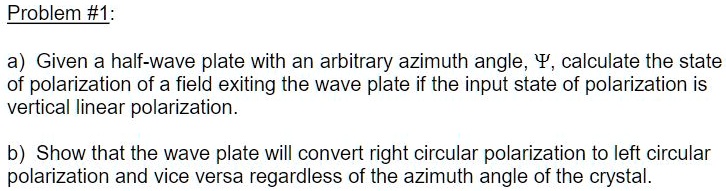 problem 1 a given a half wave plate with an arbitrary azimuth ...